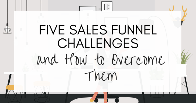 Five Sales Funnel Challenges and How to Overcome Them