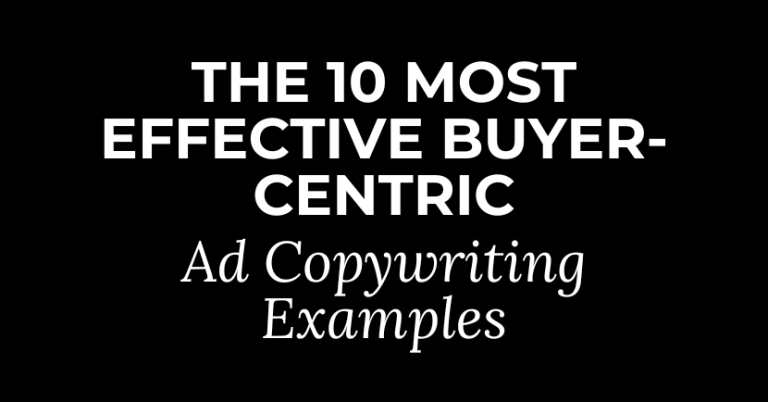The 10 Most Effective Buyer-Centric Ad Copywriting Examples